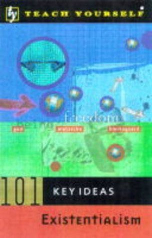 Teach Yourself 101 Key Ideas: Existentialism by George Myerson | Goodreads