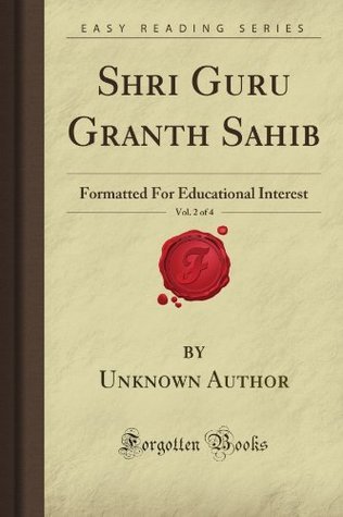 Shri Guru Granth Sahib, Vol. 2 of 4: Formatted for Educational Interest ...