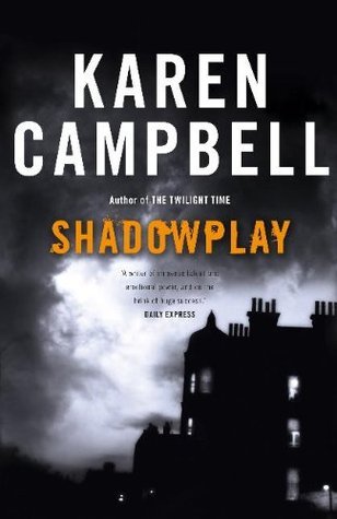 Shadowplay by Karen Campbell | Goodreads