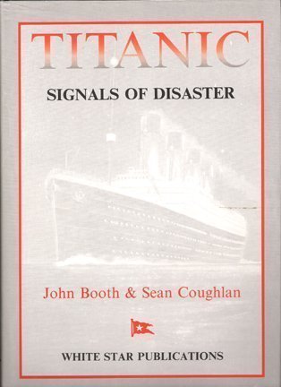 TITANIC. SIGNALS OF DISASTER. by John Booth | Goodreads