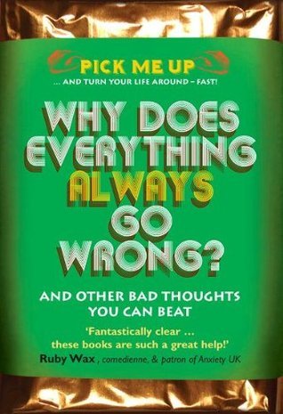 Why Does Everything Always Go Wrong? (Pick Me Up Series): And Other Bad ...