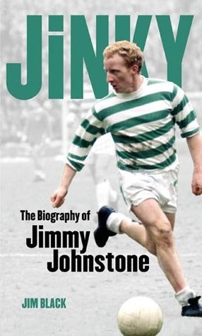 Jinky: The Biography Of Jimmy Johnstone by Jim Black | Goodreads