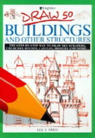 Draw 50 Buildings by Lee J. Ames | Goodreads