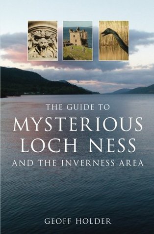 The Guide to Mysterious Loch Ness by Geoff Holder | Goodreads