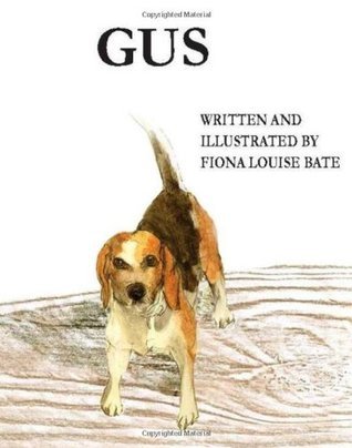 Gus by Fiona Louise Bate | Goodreads