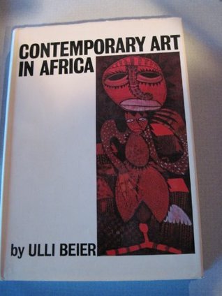 Contemporary art in Africa by Ulli Beier | Goodreads