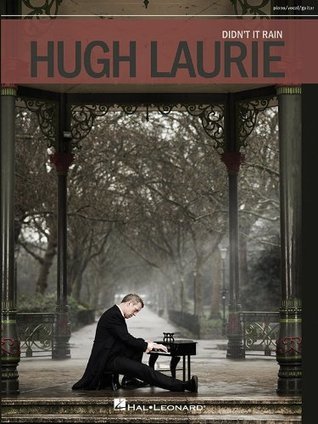 Hugh Laurie: Didn't it Rain by Hugh Laurie | Goodreads