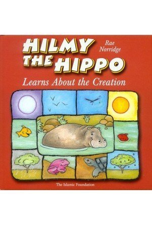 Hilmy the Hippo: Learns About the Creation by Rae Norridge | Goodreads