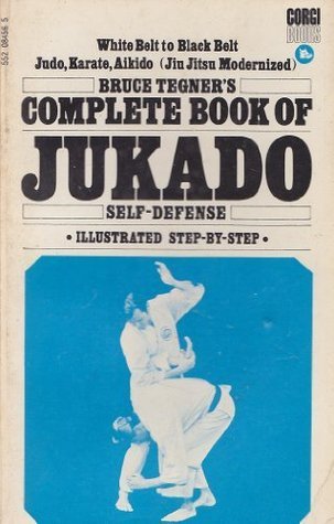 Complete Book Of Jukado Self Defense by Bruce Tegner | Goodreads