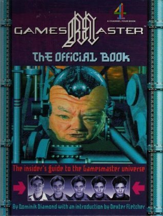 Gamesmaster: the Official Book by Dominik Diamond | Goodreads