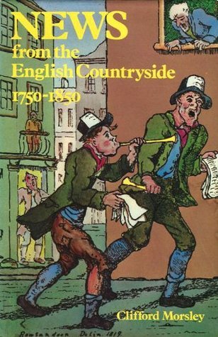 News from the English countryside, 1750-1850 by Clifford Morsley ...
