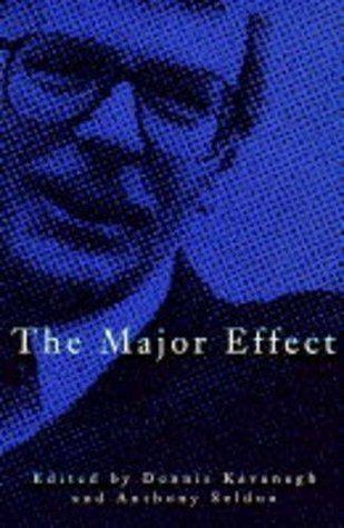 The Major Effect: An Overview of John Major's Premiership by Dennis ...