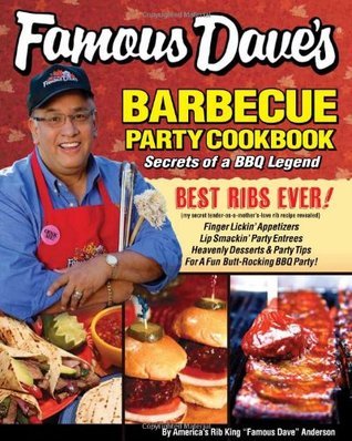 Famous Dave's Barbecue Party Cookbook: Secrets of a BBQ Legend by ...