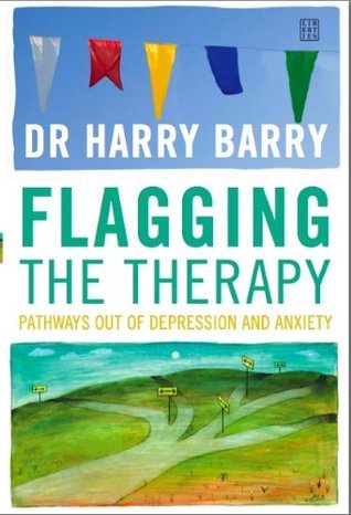 Flagging the Therapy: Pathways Out of Depression and Anxiety by Harry ...