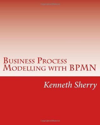 Business Process Modelling with BPMN: Modelling And Designing Business ...