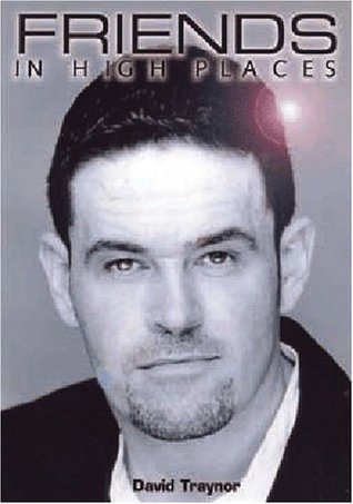 Friends in High Places by David Traynor | Goodreads