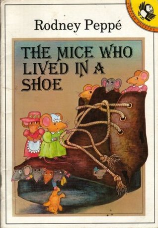 The Mice Who Lived in a Shoe (Picture Puffin) by Rodney Peppé | Goodreads
