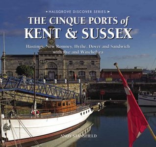 The Cinque Ports of Kent and Sussex by Andy Stansfield | Goodreads
