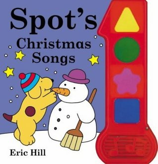 Spot's Christmas Song Book: 4-Button Sound Book (Spot) by Eric Hill ...