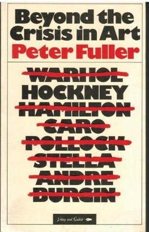 Beyond the Crisis in Art (Art Series by Peter Fuller | Goodreads