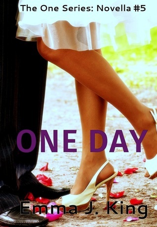 One Day (The One Series, #5) by Emma J. King | Goodreads
