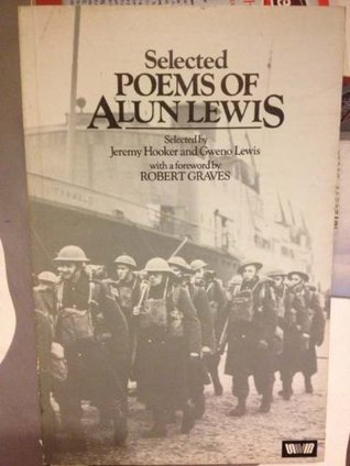 Selected Poems of Alun Lewis by Jeremy Hooker | Goodreads