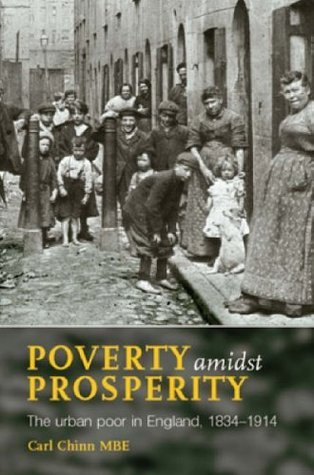Poverty amidst Prosperity: The urban poor in England, 1834–1914 by Carl ...