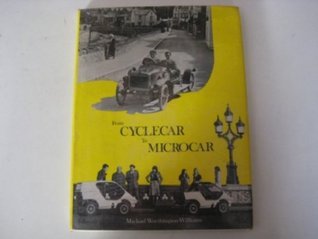 From Cycle Car to Microcar by Michael Worthington-Williams | Goodreads