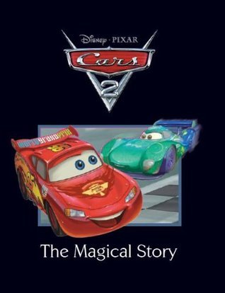Cars 2: The Magical Story by Parragon Books | Goodreads