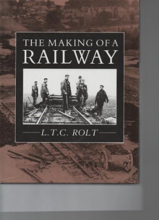 The Making of a Railway : The Building of the Great Central by L.T.C ...