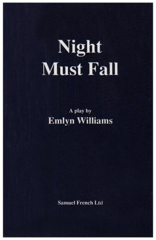 Night Must Fall - A Play by Emlyn Williams | Goodreads