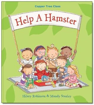Help A Hamster: Copper Tree Class Help a Hamster by Hilary Robinson ...