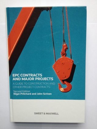 Epc Contracts and Major Projects. John Scriven, Nigel Pritchard and Dan ...