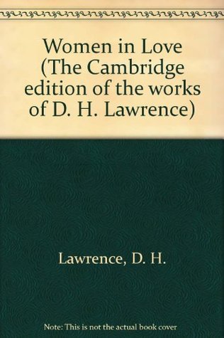 Women in Love (Works of D.H. Lawrence) by D.H. Lawrence | Goodreads