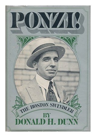 Ponzi! The Boston Swindler by Donald H. Dunn | Goodreads