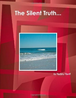 The Silent Truth... by Ashley April | Goodreads
