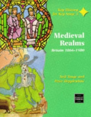 Medieval Realms Britain 1066-1500 Teachers' Guide by Neil Tonge | Goodreads