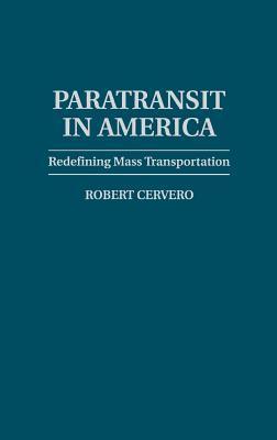 Paratransit in America: Redefining Mass Transportation by Robert ...