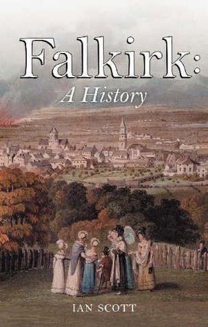 Falkirk: A History by Ian Scott | Goodreads