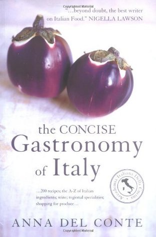 Gastronomy of Italy by Anna Del Conte | Goodreads
