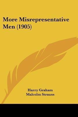 More Misrepresentative Men (1905) by Harry Graham | Goodreads