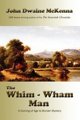 The Whim - Wham Man by John Dwaine McKenna | Goodreads
