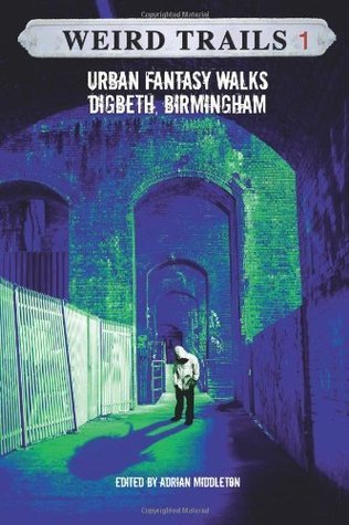 Weird Trails: Urban Fantasy Walks Digbeth, Birmingham by Adrian ...