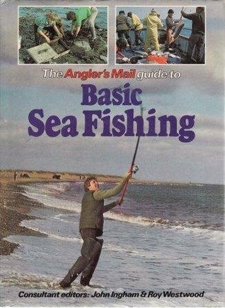 "Angler's Mail" Guide to Basic Sea Fishing by John Ingham | Goodreads