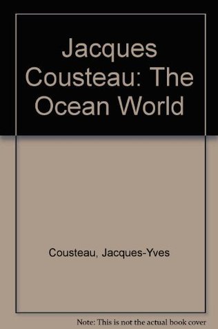 The Ocean World of Jacques Cousteau by Jacques-Yves Cousteau | Goodreads