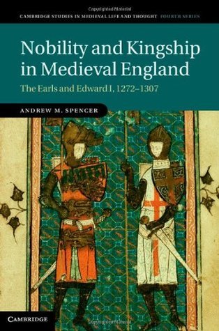 Nobility and Kingship in Medieval England: The Earls and Edward I, 1272 ...