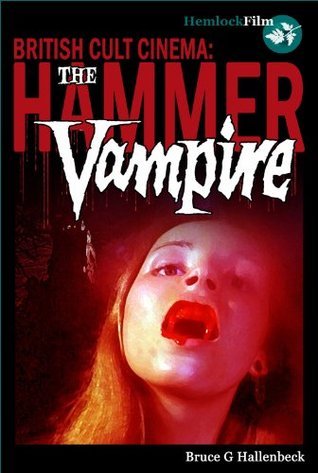 The Hammer Vampire (British Cult Cinema) by Bruce G. Hallenbeck | Goodreads