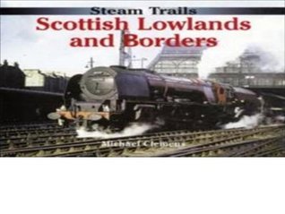 Steam Trails: Scottish Lowlands and Borders by Michael Clemens | Goodreads