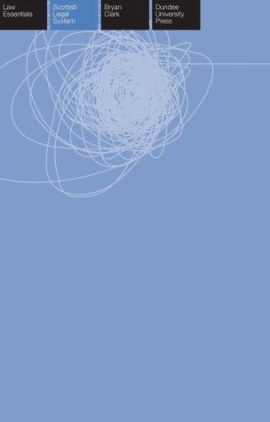 Scottish Legal System (Scots Law Essentials) by Bryan Clark | Goodreads