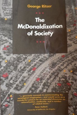 The McDonaldization of Society: An Investigation into the Changing ...